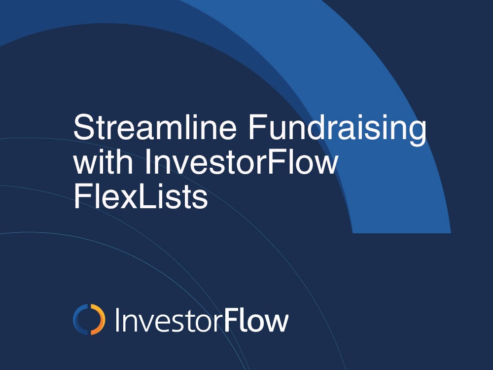 Streamline Fundraising with InvestorFlow FlexLists - InvestorFlow