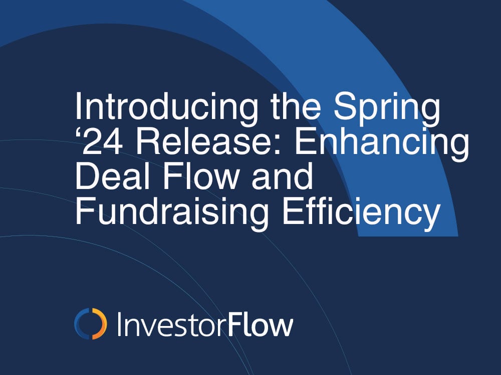 Introducing the Spring ‘24 Release: Enhancing Deal Flow and Fundraising Efficiency - InvestorFlow
