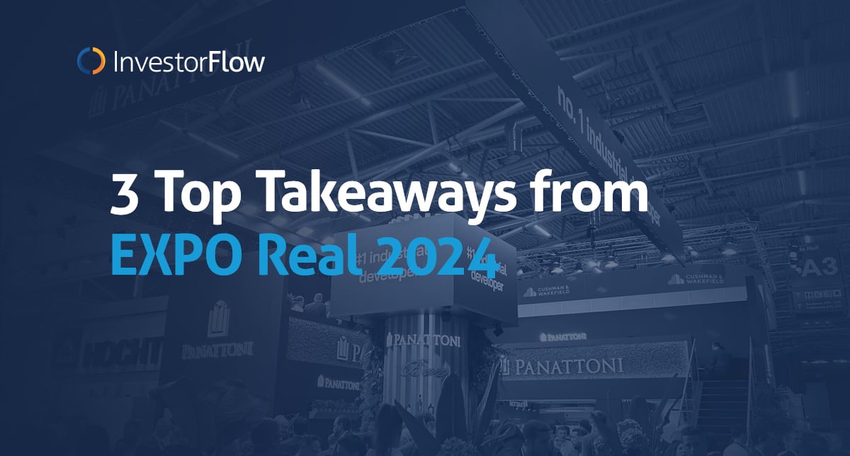 3 Top Takeaways from EXPO Real 2024 - InvestorFlow